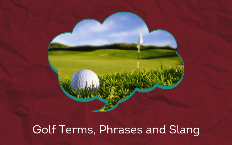 30 Must-Know Golf Terms, Phrases and Slang