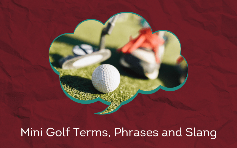 30 Must-Know Mini Golf Terms, Phrases and Slang